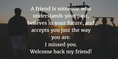 Welcome Back My Friend Quotes