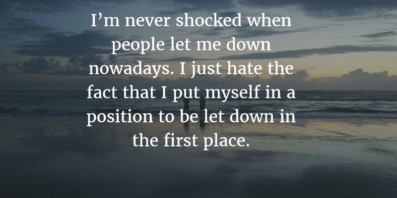 30 Best Quotes about People Letting You Down - EnkiQuotes